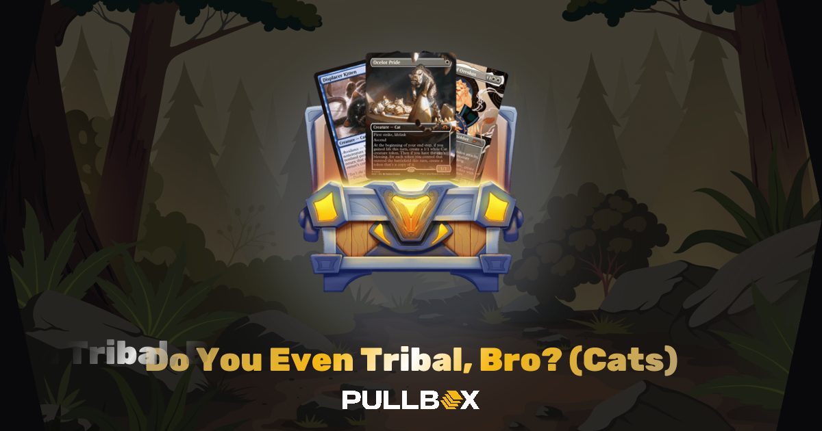 Do You Even Tribal, Bro? (Cats) - Pullbox