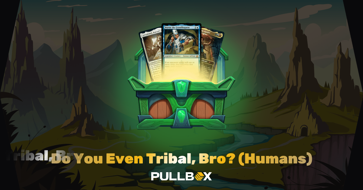 Do You Even Tribal, Bro? (Humans) - Pullbox
