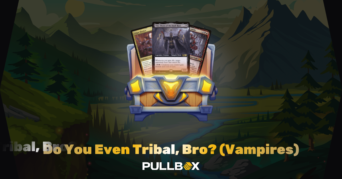 Do You Even Tribal, Bro? (Vampires) - Pullbox